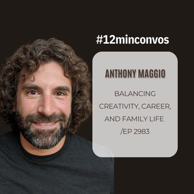 Anthony Maggio: Balancing Creativity, Career, and Family Life