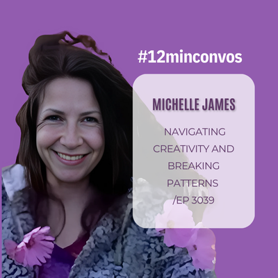 Michelle James: Navigating Creativity and Breaking Patterns