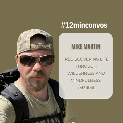 Mike Martin: Rediscovering Life Through Wilderness and M