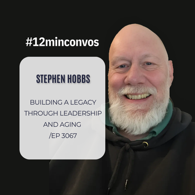 Stephen Hobbs: Building a Legacy Through Leadership and Aging