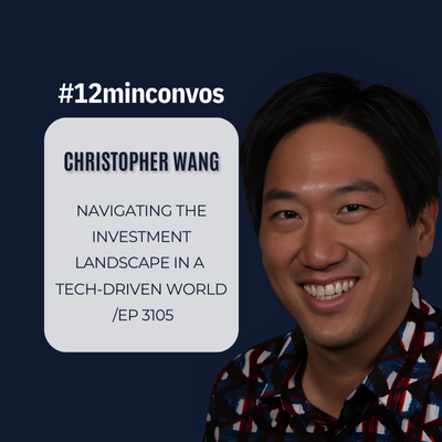 Christopher Wang: Navigating the Investment Landscape in a