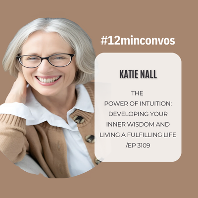 Katie Nall: The Power of Intuition: Developing Your Inner Wisdom