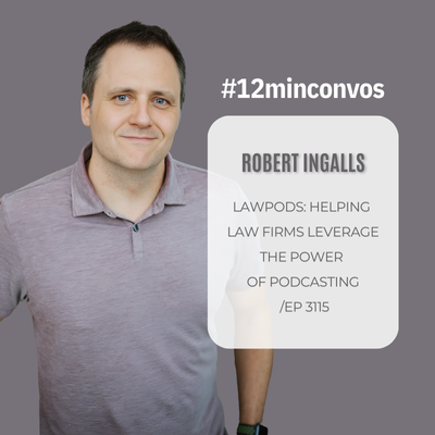 Robert Ingalls: LawPods: Helping Law Firms Leverage the Power