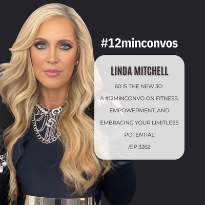 Linda Mitchell: 60 is the New 30: A #12minconvo on Fitness, Empo