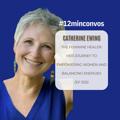 Catherine Ewing: The Feminine Healer: Her Journey to Empowerin