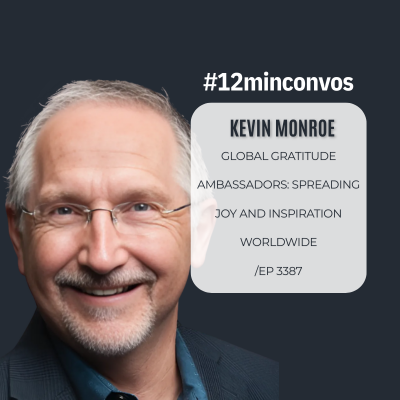 Kevin Monroe: Global Gratitude Ambassadors: Spreading Joy and