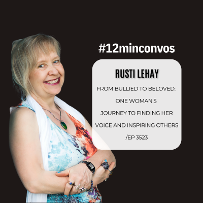 Rusti Lehay: From Bullied to Beloved: One Woman's Journe