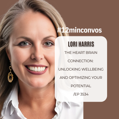Lori Harris: The Heart Brain Connection: Unlocking Wellbeing an