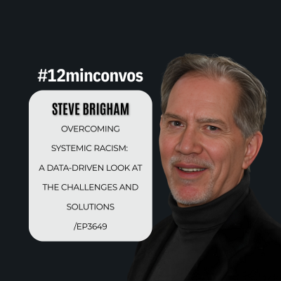 Steve Brigham: Overcoming Systemic Racism: A Data-Driven Look