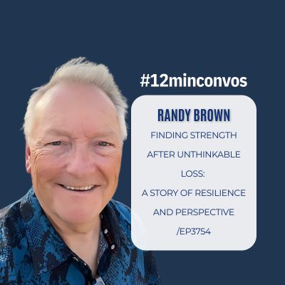 Randy Brown: Finding Strength After Unthinkable Loss: A Sto