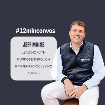 Jeff Maine: Leading with Purpose Through Payment Process