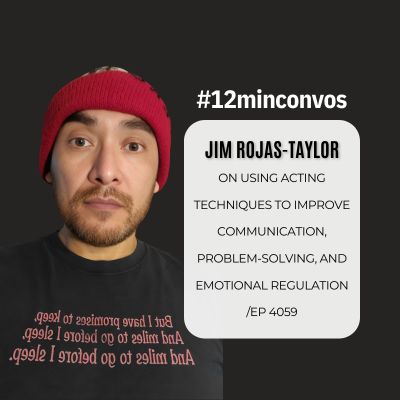 Jim Rojas-Taylor: on Using Acting Techniques to Improve Comm
