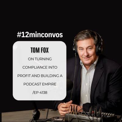 Tom Fox: on Turning Compliance into Profit and Building a P