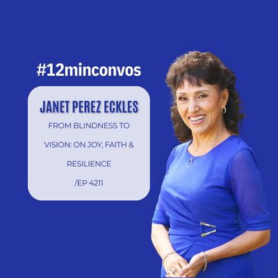 Janet Perez Eckles: From Blindness to Vision: On Joy, Faith